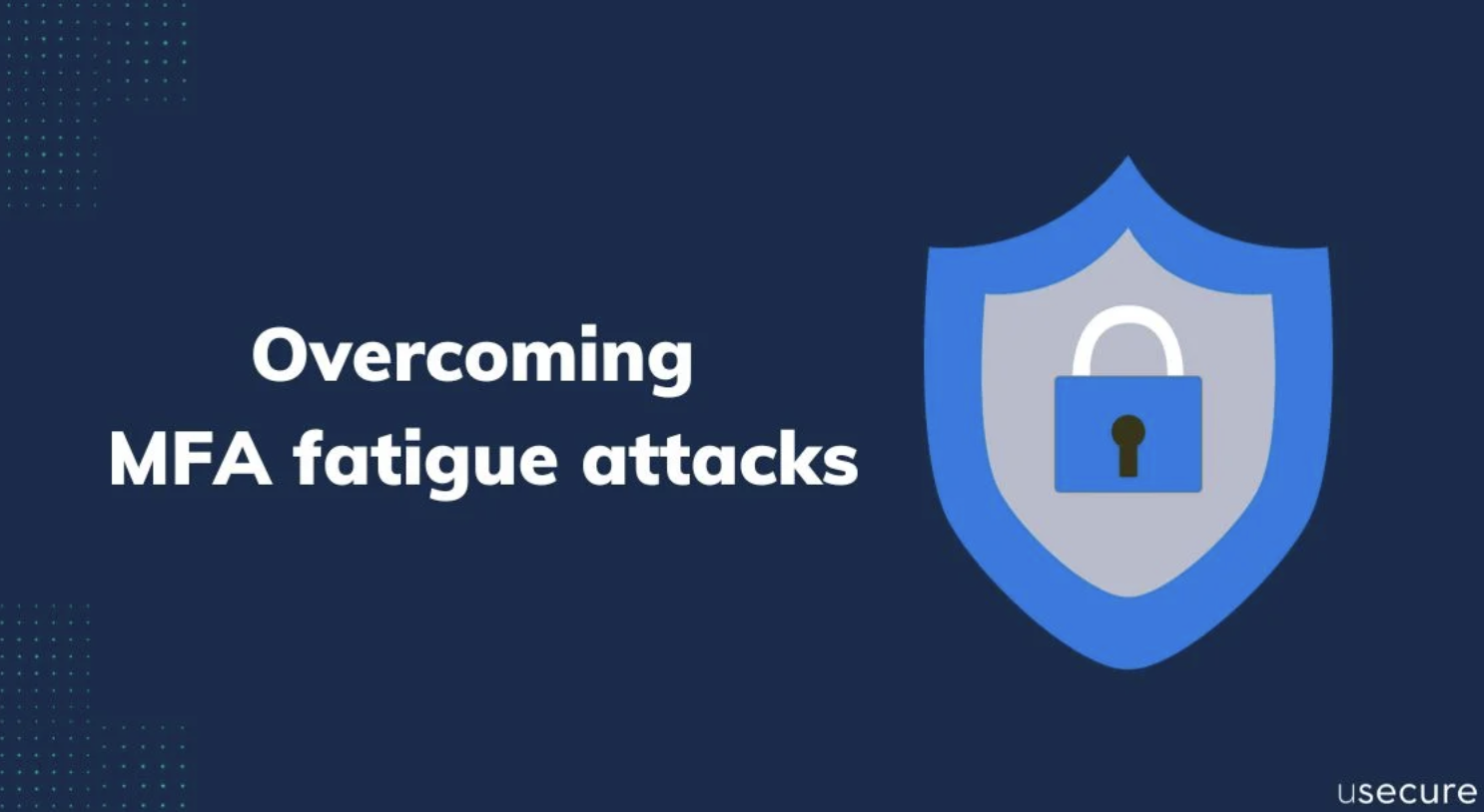 Overcoming MFA fatigue attacks