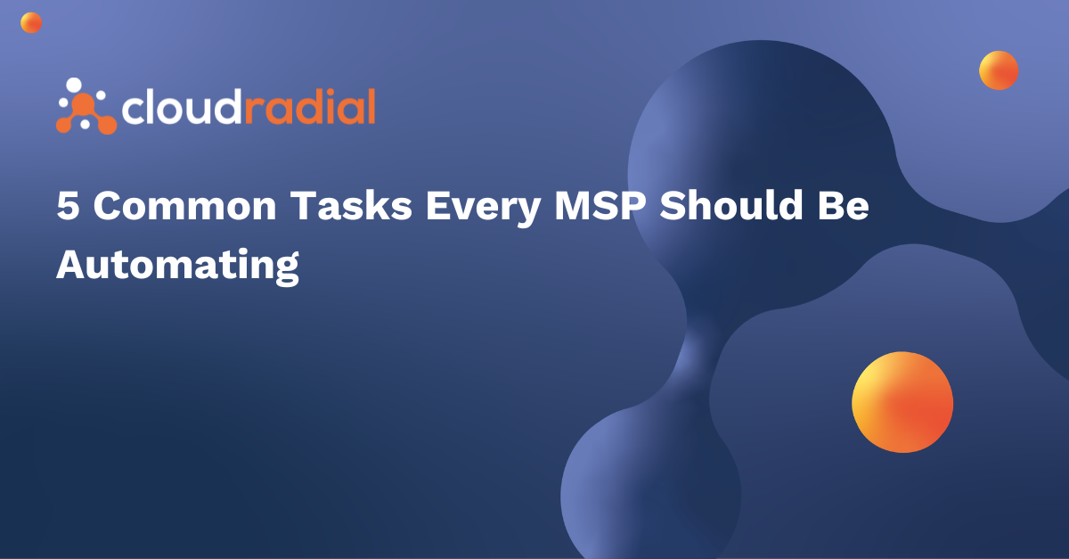 5 Common Tasks Every Msp Should Be Automating
