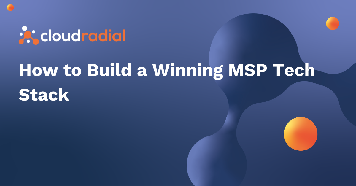 How to Build a Winning MSP Tech Stack